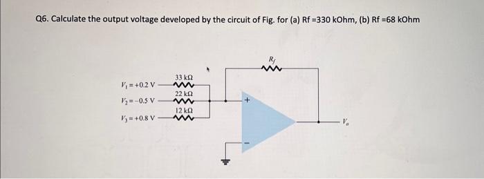 Solved Q6. Calculate the output voltage developed by the | Chegg.com