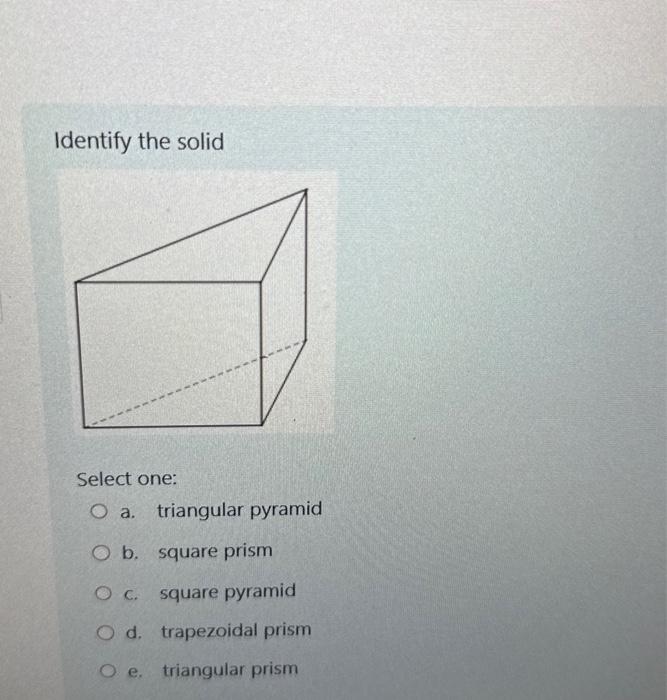 Solved Identify the solid Select one: a. triangular pyramid | Chegg.com