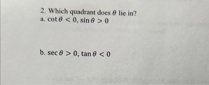 Solved 2. Which quadrant does θ lie in? a. cotθ 0 b. | Chegg.com