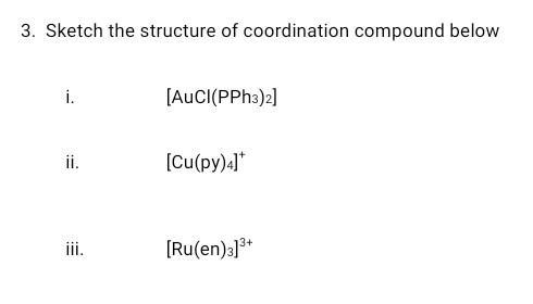 Solved 3. Sketch the structure of coordination compound | Chegg.com