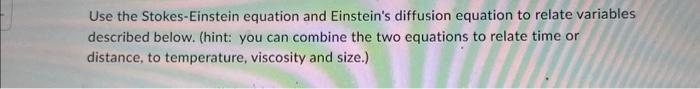 Solved Use the Stokes-Einstein equation and Einstein's | Chegg.com