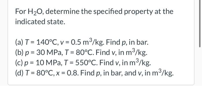Solved For H2O, determine the specified property at the | Chegg.com