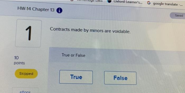 Solved Contracts made by minors are voidable. True or | Chegg.com