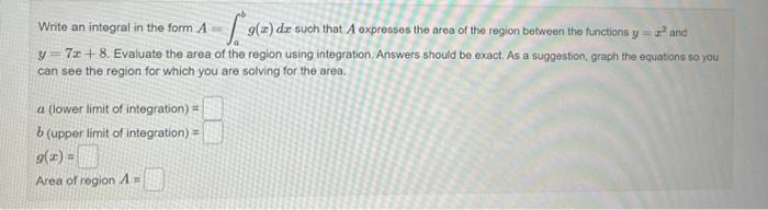 Solved Write an integral in the form A=∫abg(x)dx such that A | Chegg.com