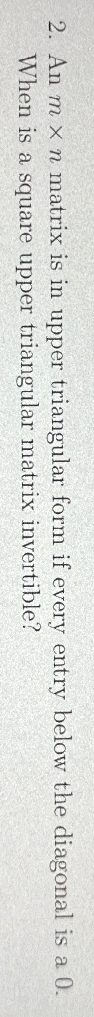 Solved An m×n ﻿matrix is in upper triangular form if every | Chegg.com