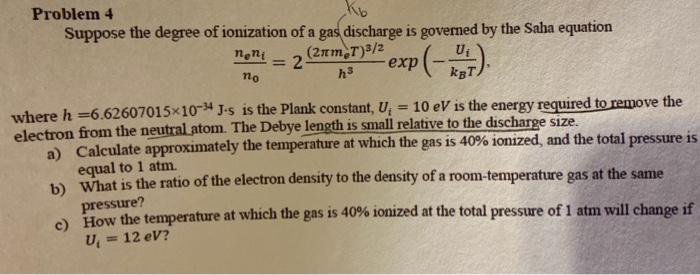 Problem 4 Suppose the degree of ionization of a gas | Chegg.com