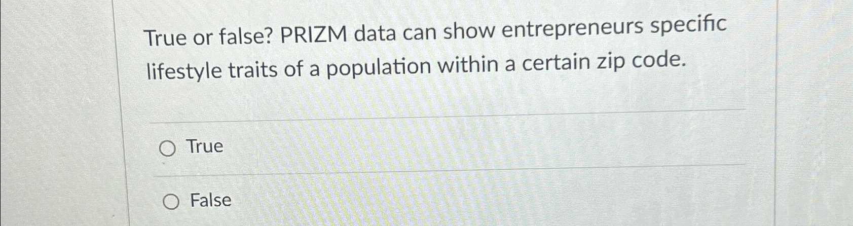 Solved True or false? PRIZM data can show entrepreneurs | Chegg.com