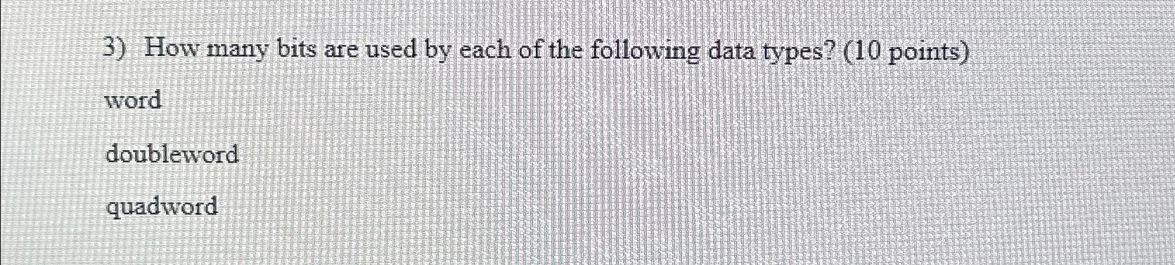 Solved How many bits are used by each of the following data | Chegg.com