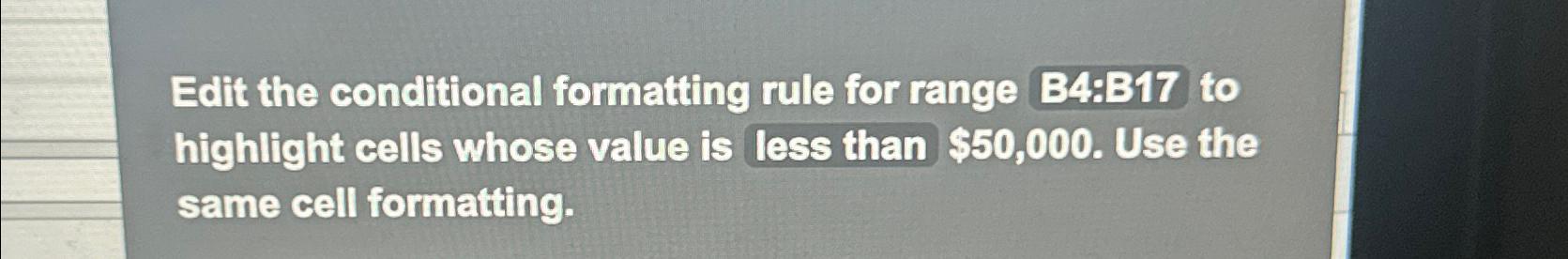 Solved Edit the conditional formatting rule for range B4:B17 | Chegg.com