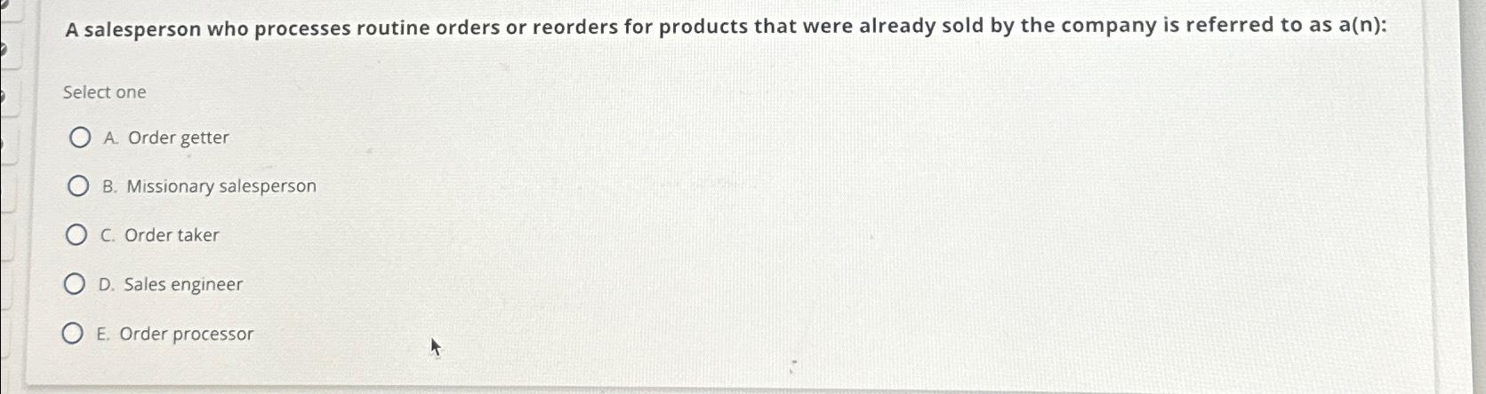 Solved A salesperson who processes routine orders or | Chegg.com