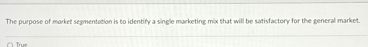 Solved The purpose of market segmentation is to identify a | Chegg.com