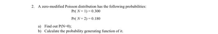Solved 2. A zero-modified Poisson distribution has the | Chegg.com