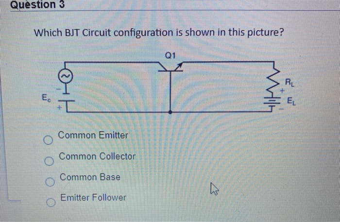 Solved Question 3 Which BJT Circuit configuration is shown | Chegg.com