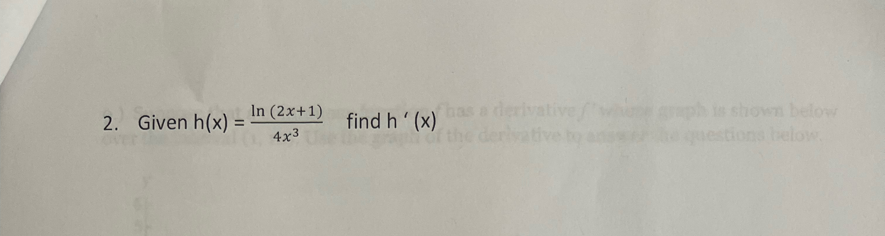 Solved Given h(x)=ln(2x+1)4x3, ﻿find h'(x) | Chegg.com