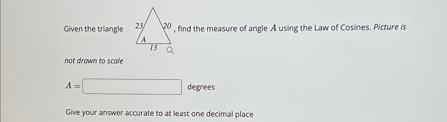 Solved Given the trianglenot drawn to scaleA= ﻿degreesGive | Chegg.com