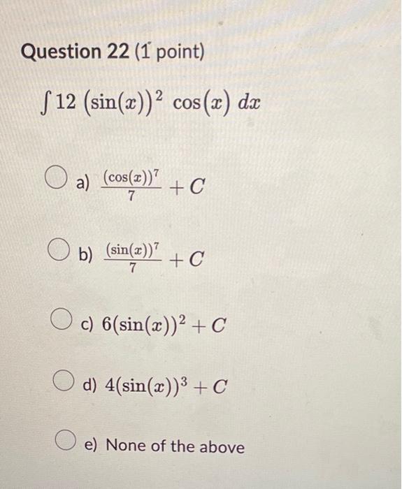 Solved Question 22 (1 point) ∫12(sin(x))2cos(x)dx a) | Chegg.com