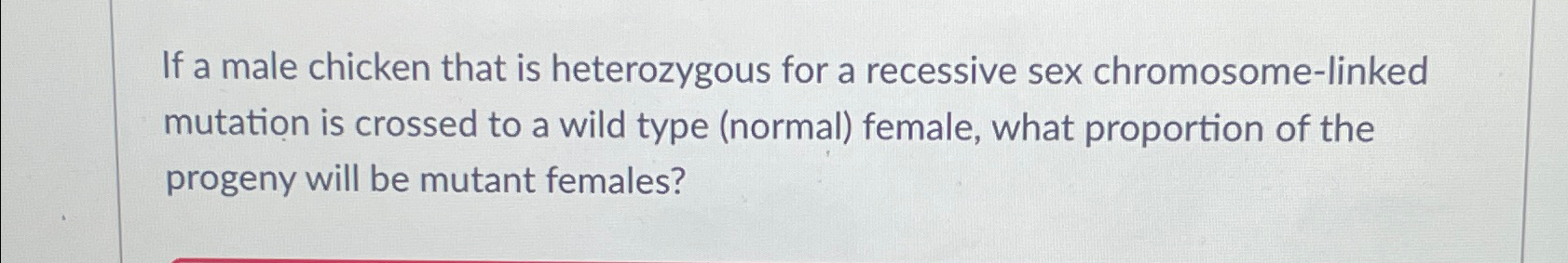 Solved If a male chicken that is heterozygous for a | Chegg.com
