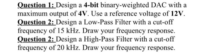 Solved Question 1: Design a 4-bit binary-weighted DAC with a | Chegg.com