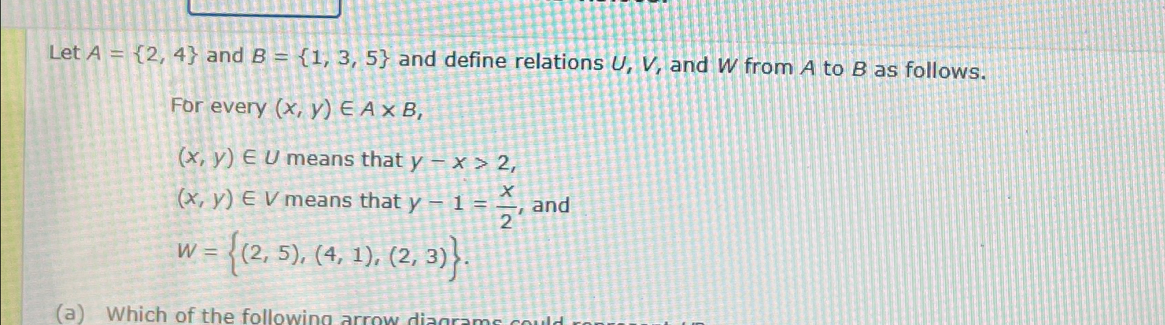 Solved Let A={2,4} ﻿and B={1,3,5} ﻿and define relations U,V, | Chegg.com