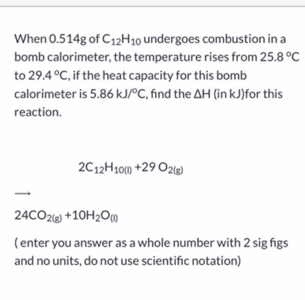 Solved When 0.514g of C12H10 undergoes combustion in a bomb | Chegg.com