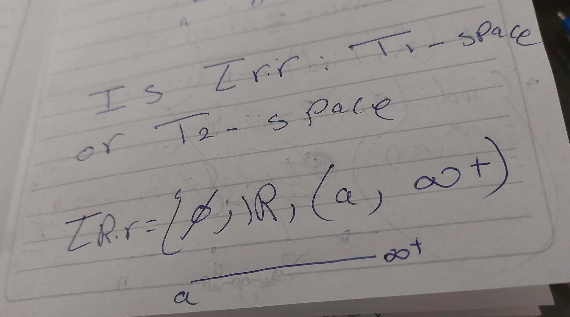Solved Is Irir: Tr space or 12−⋯ paceTi- space has 2 open | Chegg.com