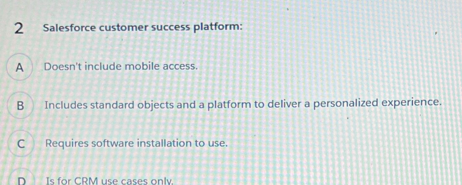 Solved 2 ﻿Salesforce customer success platform:Doesn't | Chegg.com