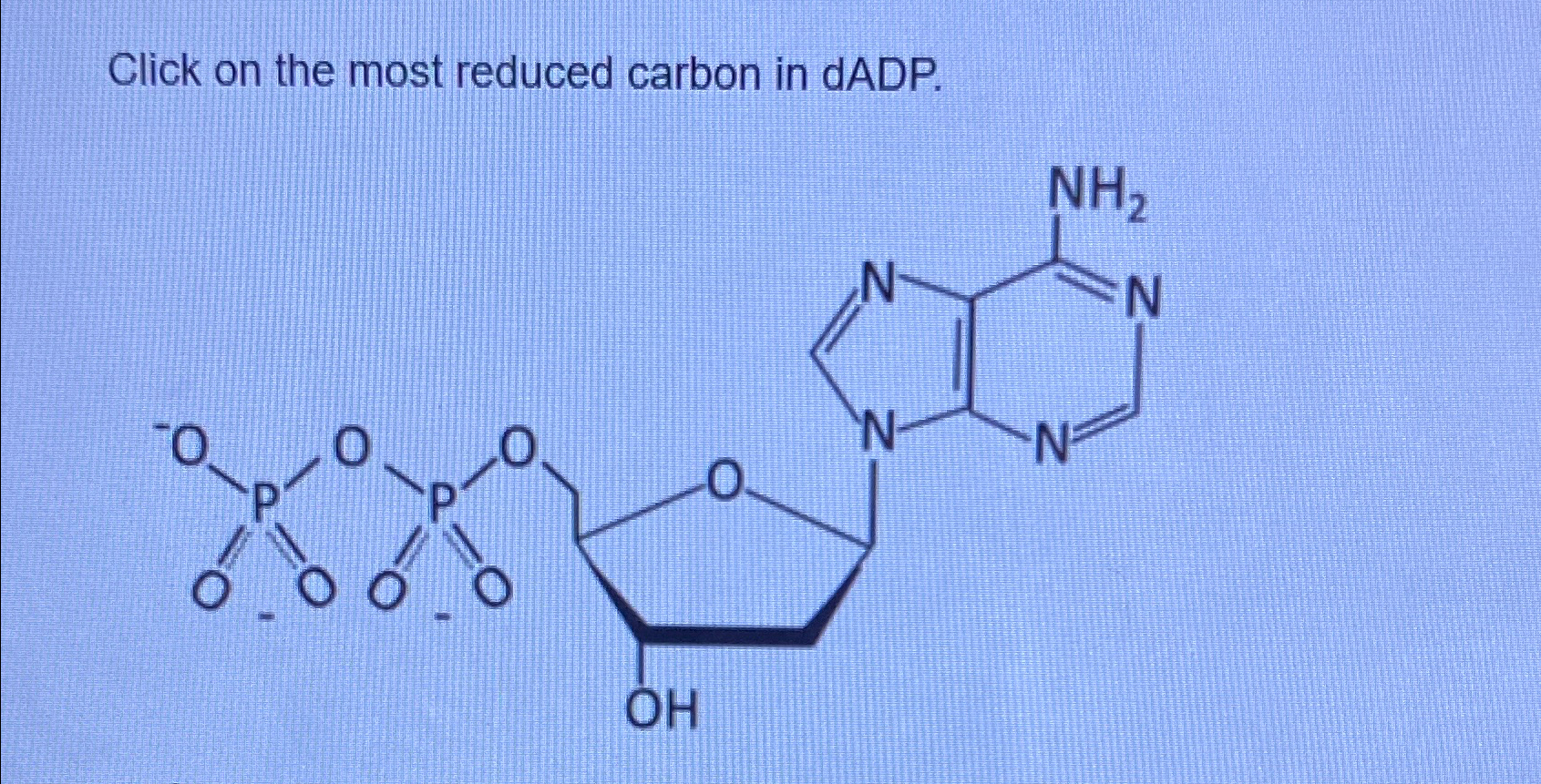 Solved Click on the most reduced carbon in dADP. | Chegg.com