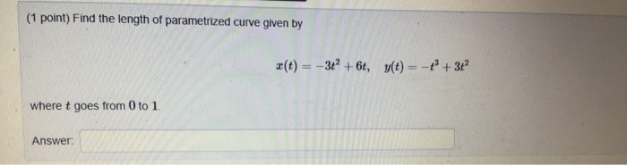 Solved (1 point) Find the length of parametrized curve given | Chegg.com