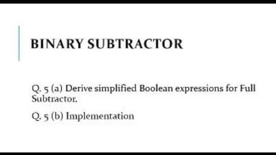 Solved BINARY SUBTRACTOR Q. 5 (a) Derive simplified Boolean | Chegg.com