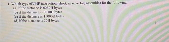Solved 1. Which type of JMP instruction (short, near, or | Chegg.com