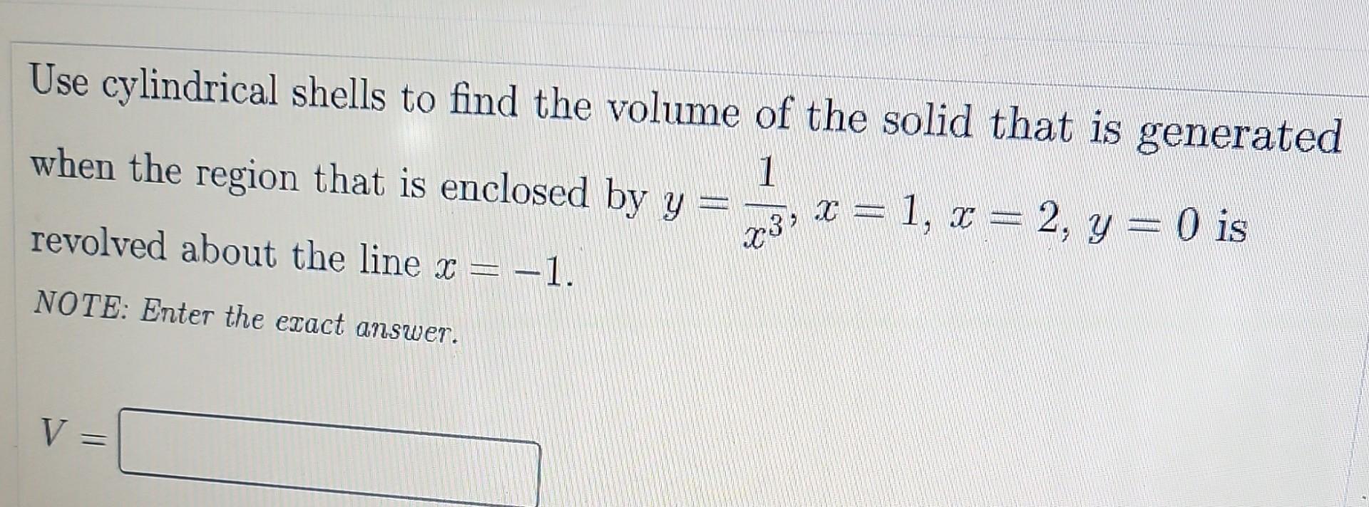 Solved Use cylindrical shells to find the volume of the | Chegg.com