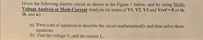 Solved Given the following electric circuit as shown in the | Chegg.com