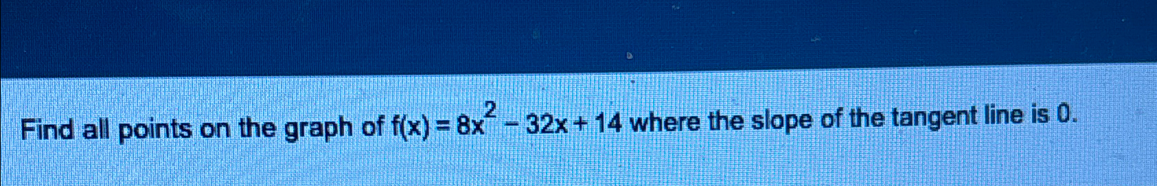 Solved Find all points on the graph of f(x)=8x2-32x+14 | Chegg.com