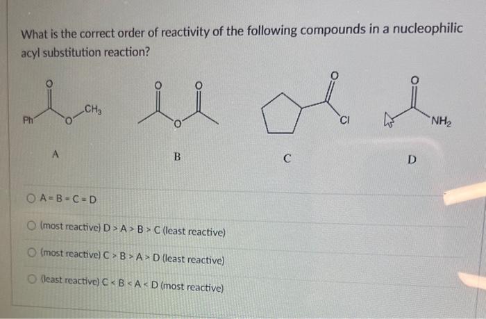 Solved What is the correct order of reactivity of the | Chegg.com