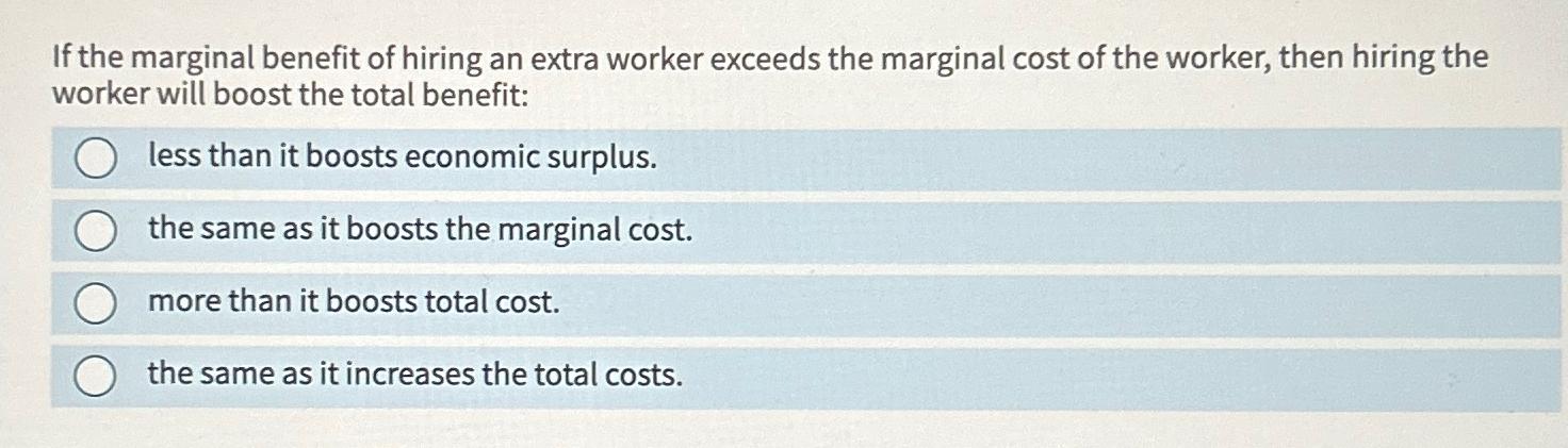 Solved If the marginal benefit of hiring an extra worker | Chegg.com