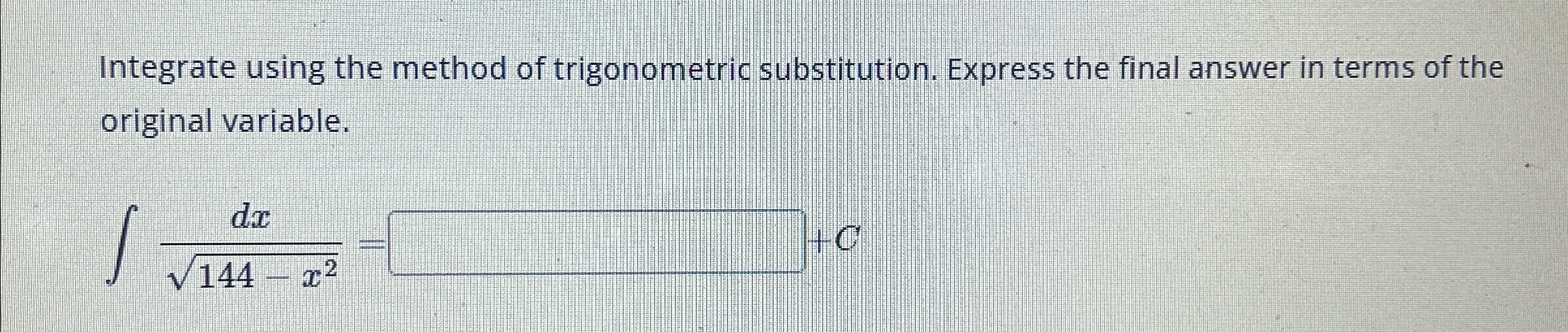 Solved Integrate using the method of trigonometric | Chegg.com