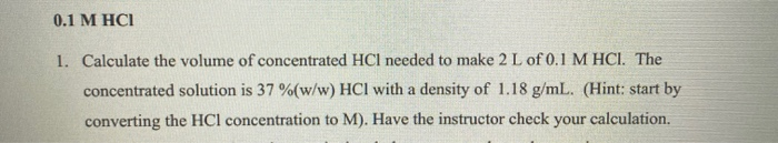 Solved 0.1 M HCI 1. Calculate the volume of concentrated HCl | Chegg.com