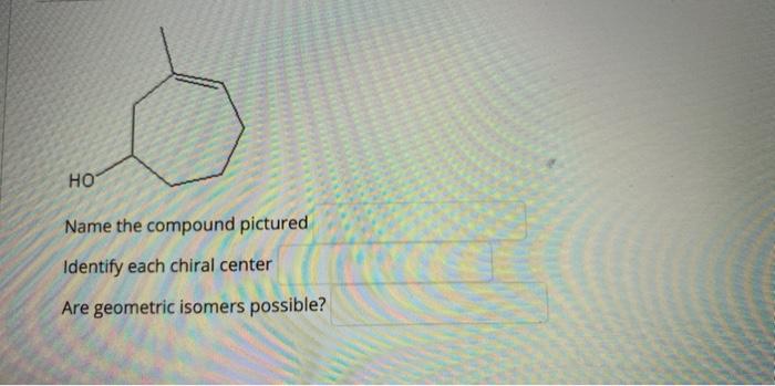 Solved HO Name the compound pictured Identify each chiral | Chegg.com