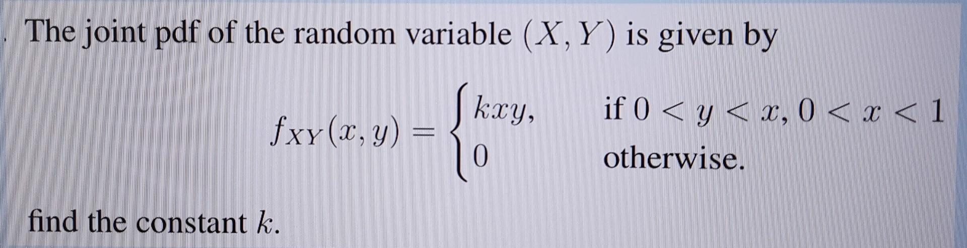 Solved The joint pdf of the random variable (X,Y) is given | Chegg.com