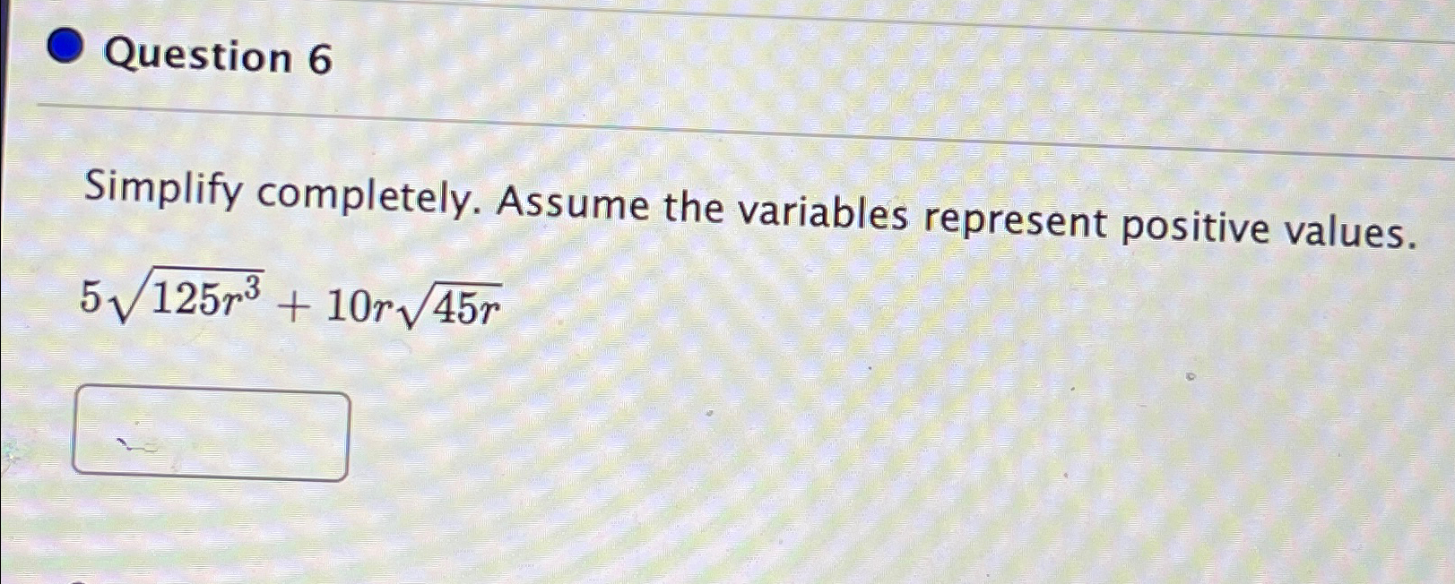 Solved Question 6Simplify completely. Assume the variables | Chegg.com