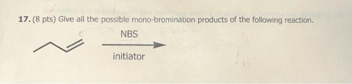 Solved 17 8pts Give All The Possible Mono Bromination