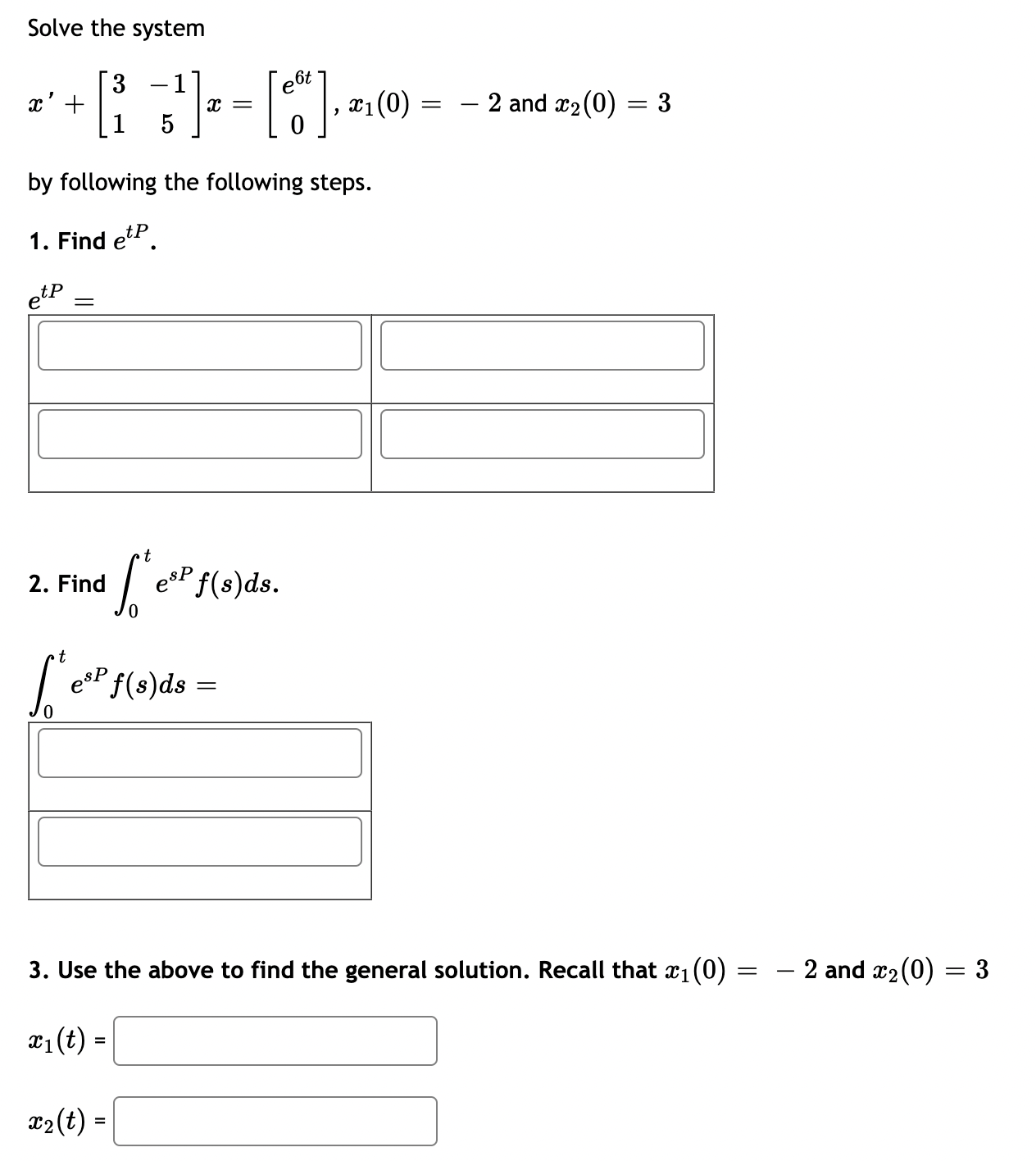 Solved Solve the systemx'+[3-115]x=[e6t0],x1(0)=-2 ﻿and | Chegg.com