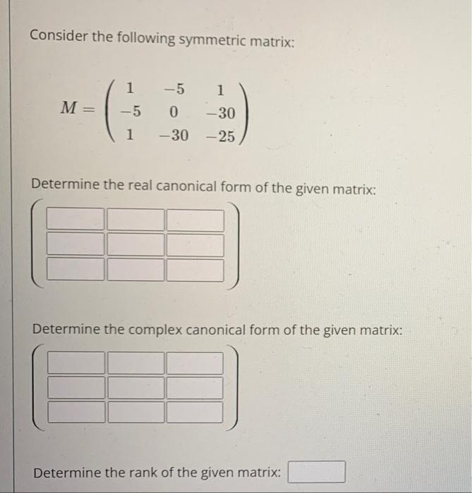 Solved Consider the following symmetric matrix: 1 M M= -5 -5 | Chegg.com
