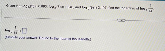 Solved Given that logb(2)≈0.693,logb(7)≈1.946, and | Chegg.com