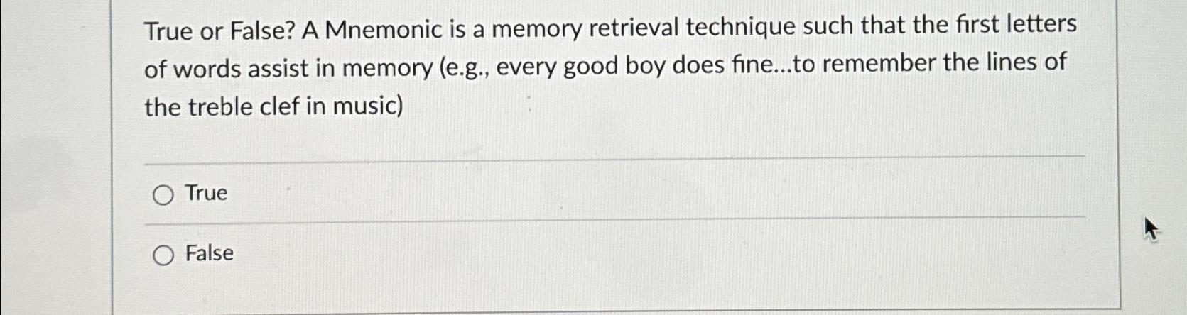 Solved True or False? A Mnemonic is a memory retrieval | Chegg.com