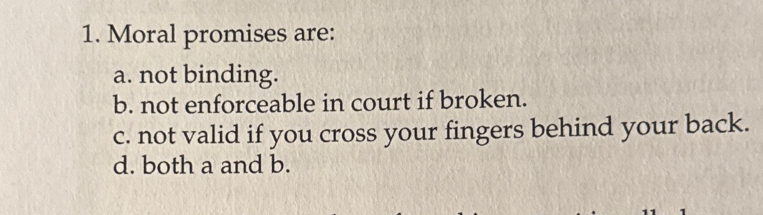 Solved Moral promises are:a. ﻿not binding.b. ﻿not | Chegg.com