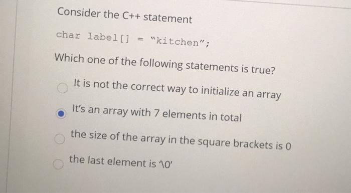 Solved Consider the C++ statement char labell] "kitchen"; | Chegg.com