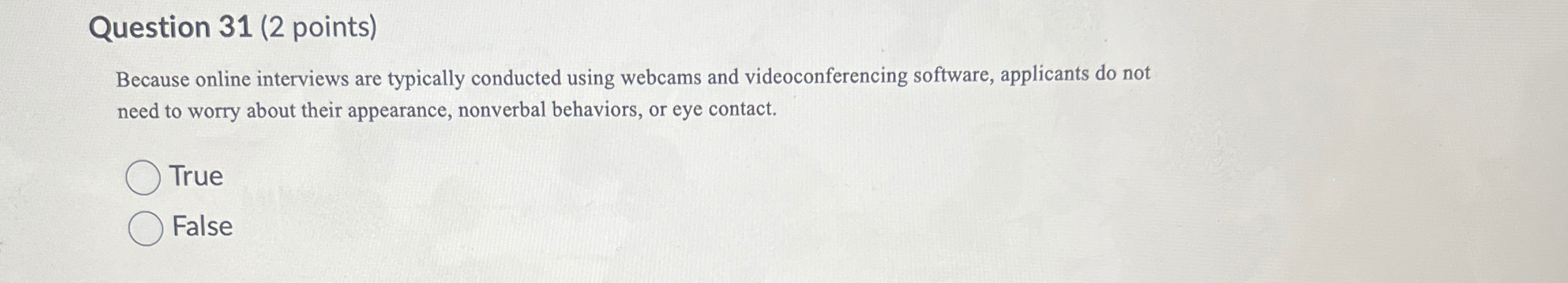 Solved Question 31 (2 ﻿points)Because online interviews are | Chegg.com