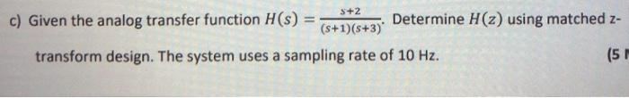 Solved 5+2 c) Given the analog transfer function H(s) | Chegg.com
