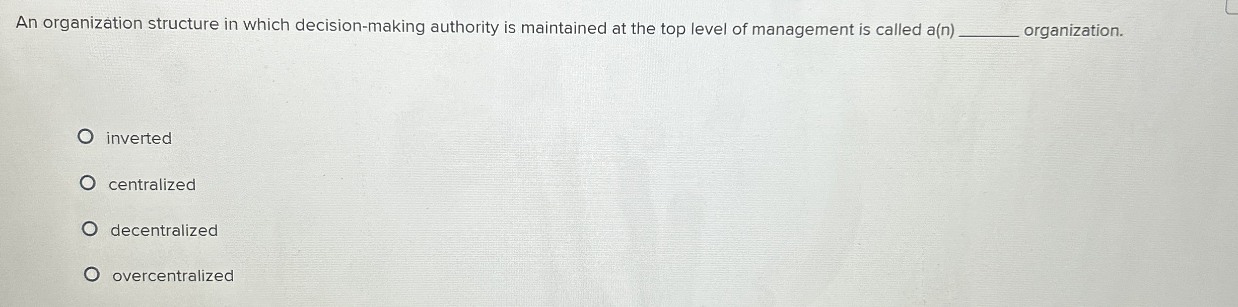 Solved An organization structure in which decision-making | Chegg.com